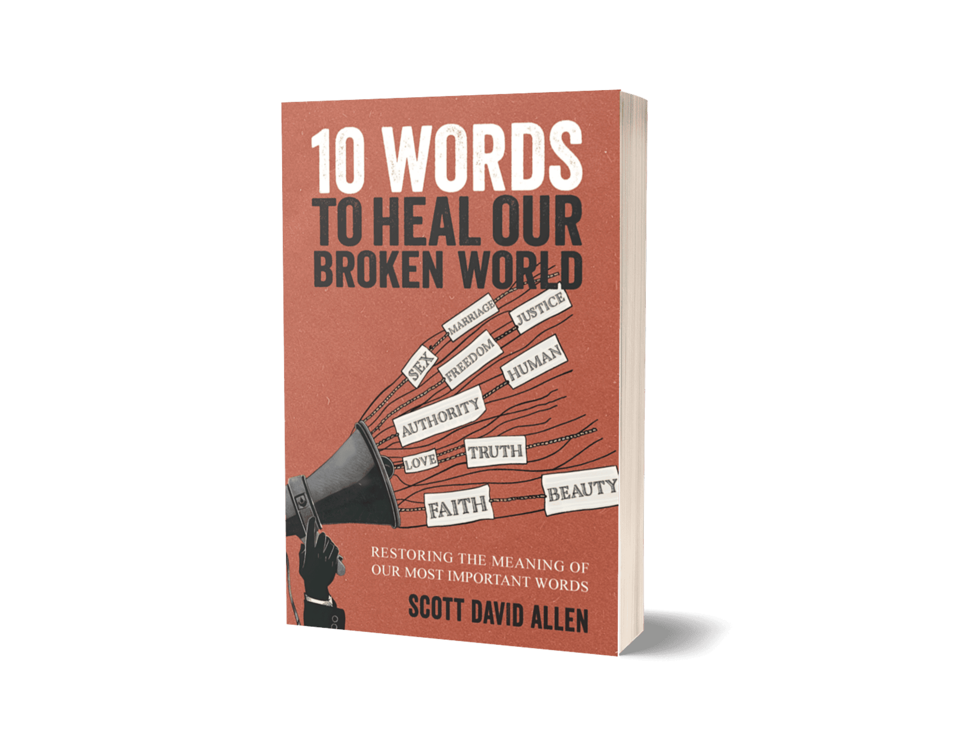 10 Words to Heal Our Broken World by Scott Allen